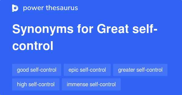 Great Self-control synonyms - 42 Words and Phrases for Great Self-control