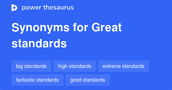 Great Standards synonyms - 27 Words and Phrases for Great Standards