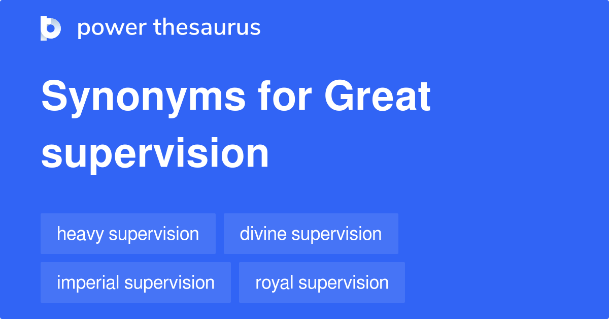 Great Supervision synonyms - 10 Words and Phrases for Great Supervision