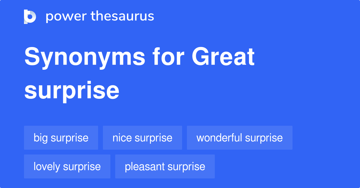 GREAT SURPRISE Synonyms: 116 Similar Words & Phrases