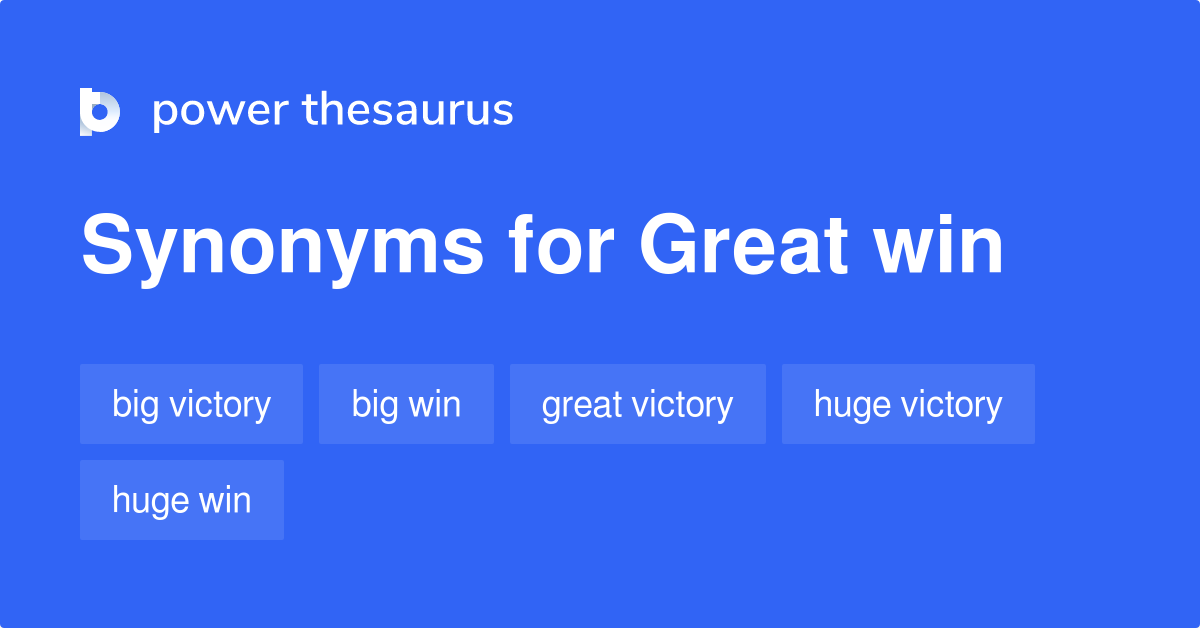GREAT WIN Synonyms: 22 Similar Phrases