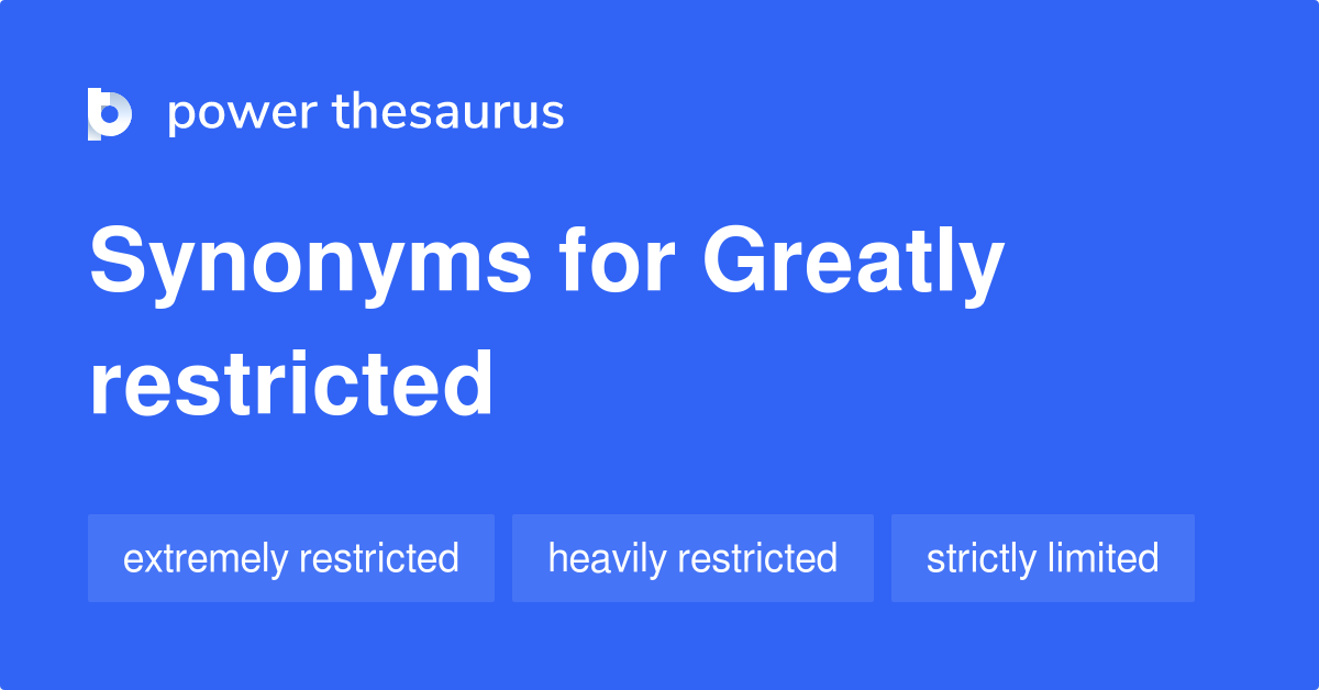 Greatly Restricted synonyms - 68 Words and Phrases for Greatly Restricted