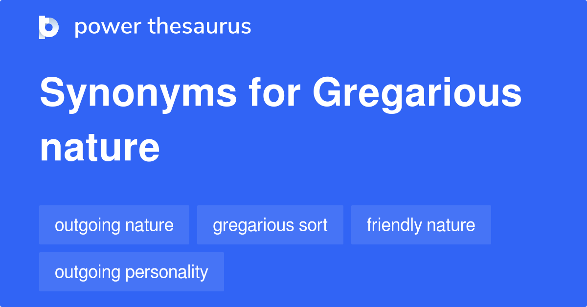 Gregarious Nature synonyms - 7 Words and Phrases for Gregarious Nature