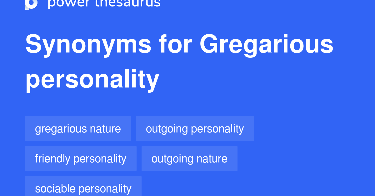 Gregarious Personality synonyms - 53 Words and Phrases for Gregarious ...