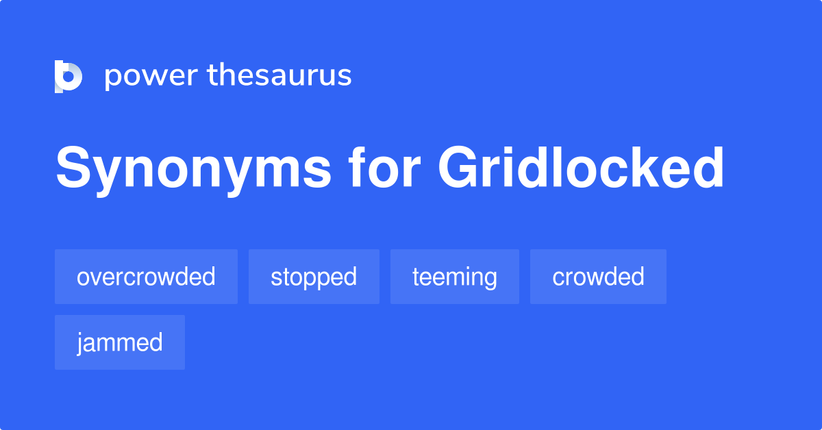 Gridlocked synonyms - 167 Words and Phrases for Gridlocked