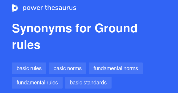 GROUND RULES Synonyms: 183 Similar Words & Phrases