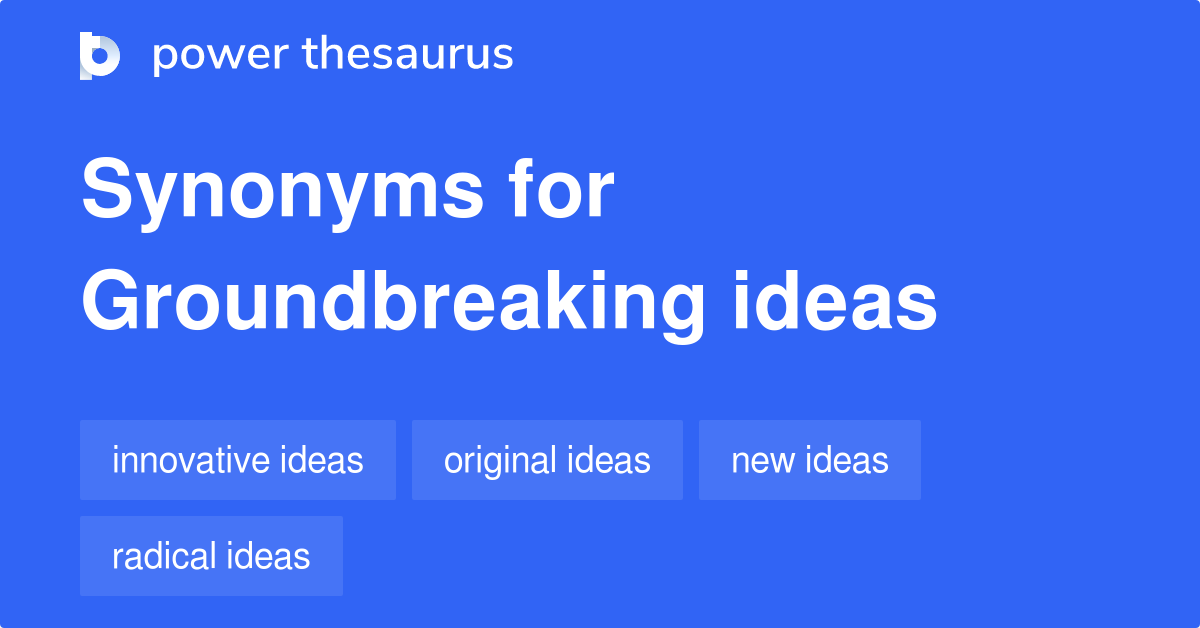 153 GROUNDBREAKING IDEAS Synonyms