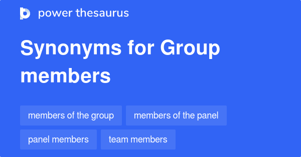 GROUP MEMBERS Synonyms: 153 Similar Words & Phrases