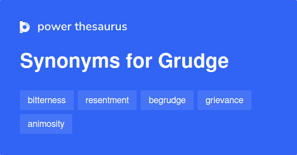 GRUDGE Synonyms: 1 100 Similar Words & Phrases