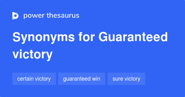 GUARANTEED VICTORY Synonyms: 68 Similar Phrases