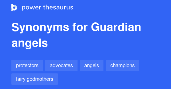 Guardian Angels synonyms - 199 Words and Phrases for Guardian Angels