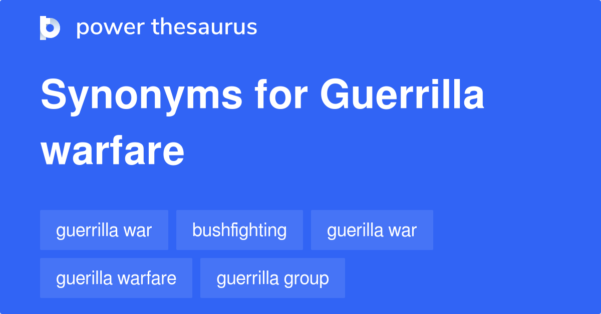 GUERRILLA WARFARE Synonyms: 450 Similar Words & Phrases