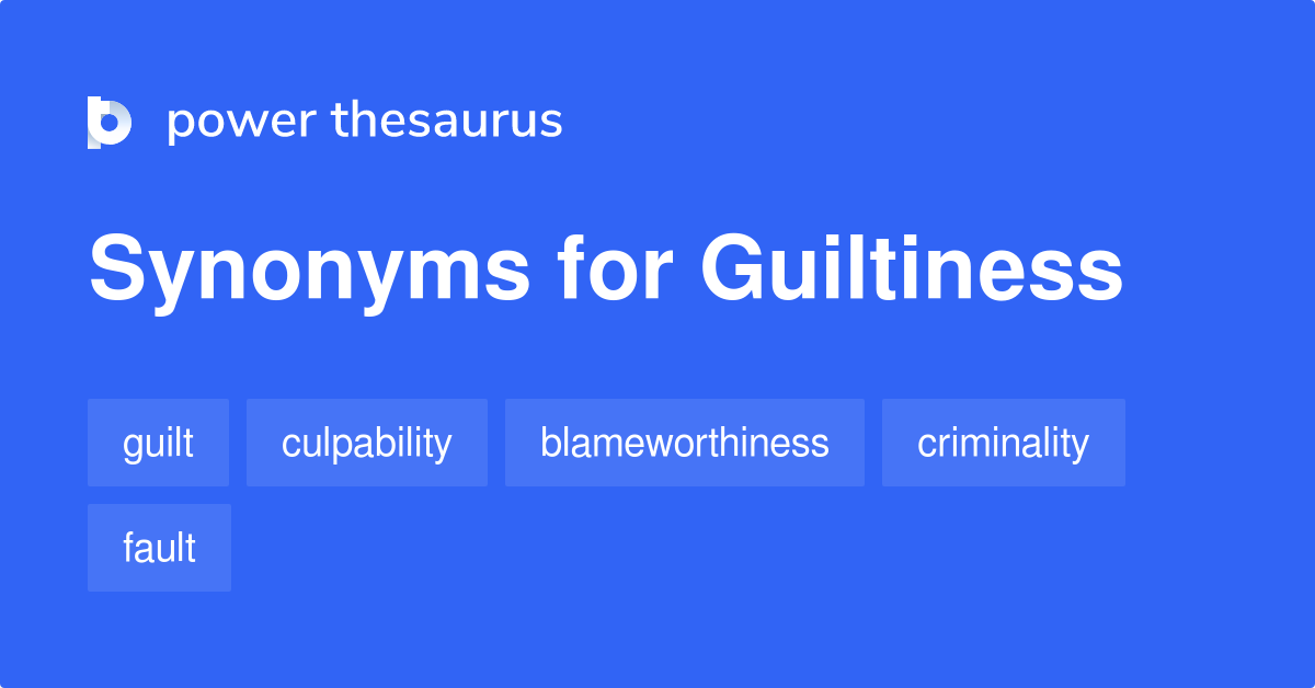 Guiltiness synonyms - 258 Words and Phrases for Guiltiness