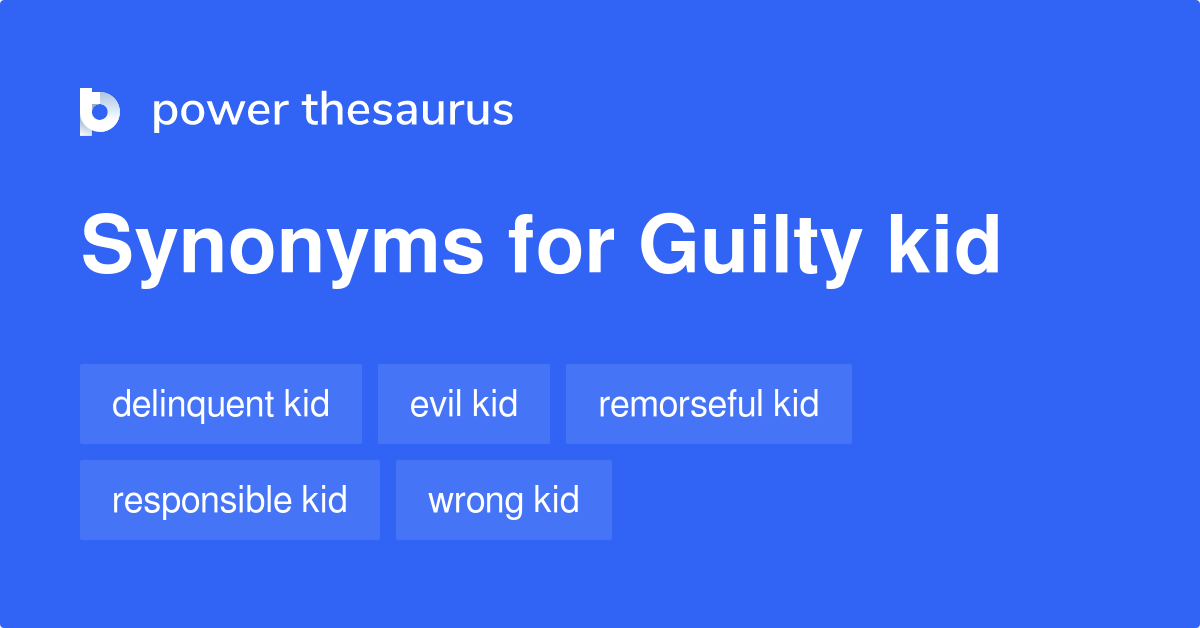 Guilty Kid synonyms - 8 Words and Phrases for Guilty Kid