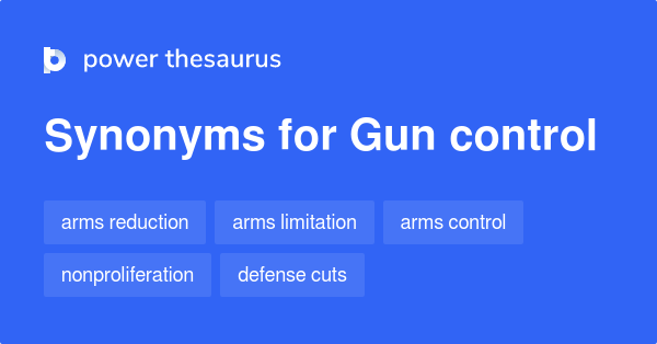 GUN CONTROL Synonyms: 143 Similar Words & Phrases