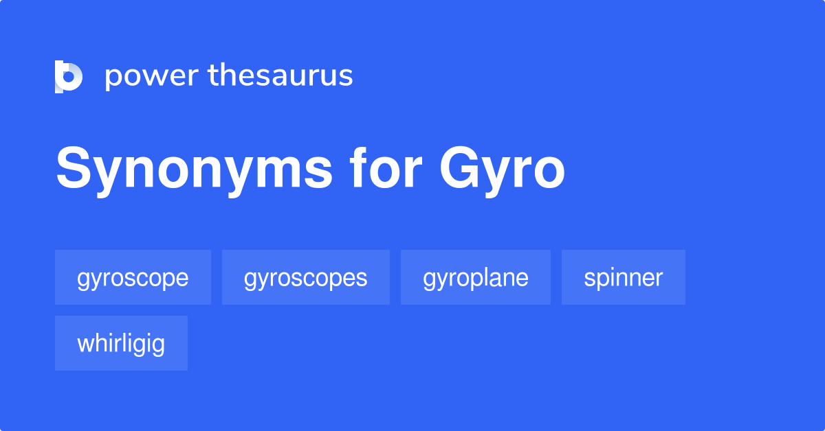 GYRO Synonyms: 261 Similar Words & Phrases