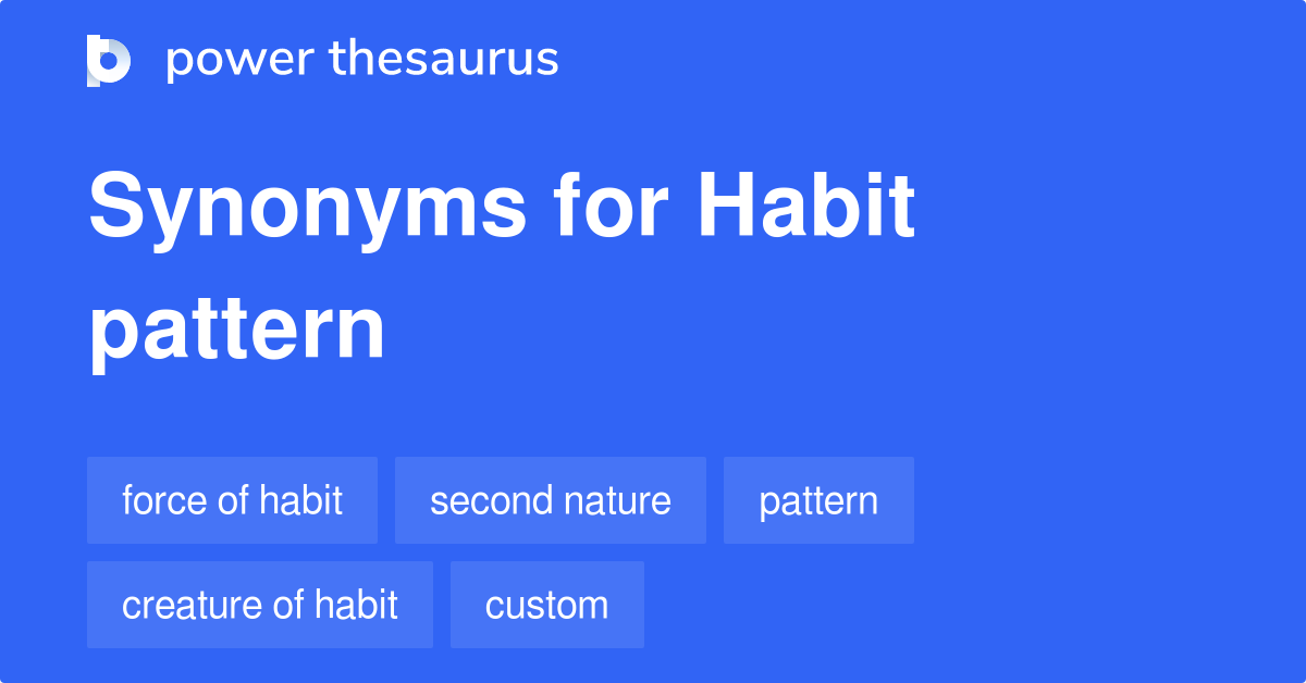 Habit Pattern synonyms - 66 Words and Phrases for Habit Pattern