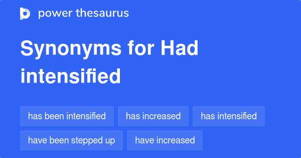 Had Intensified synonyms - 82 Words and Phrases for Had Intensified