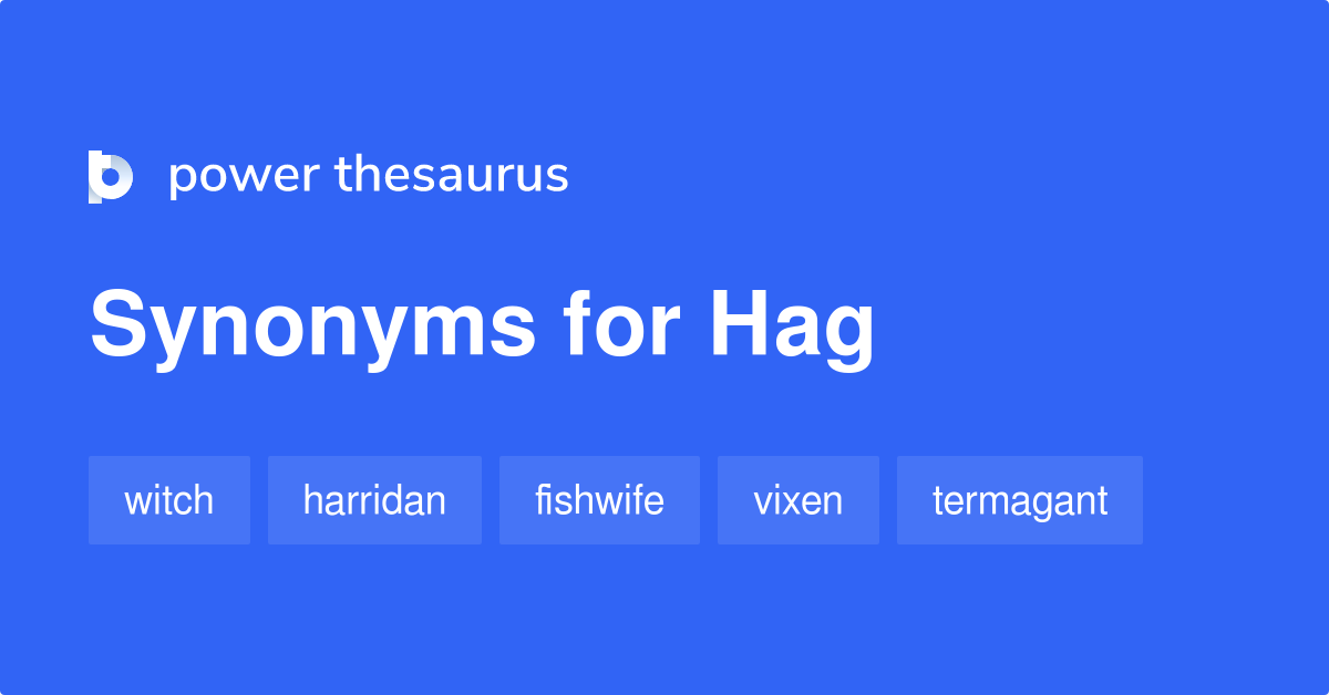HAG Synonyms: 365 Similar Words & Phrases