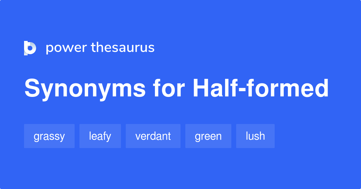 65 HALF-FORMED Synonyms