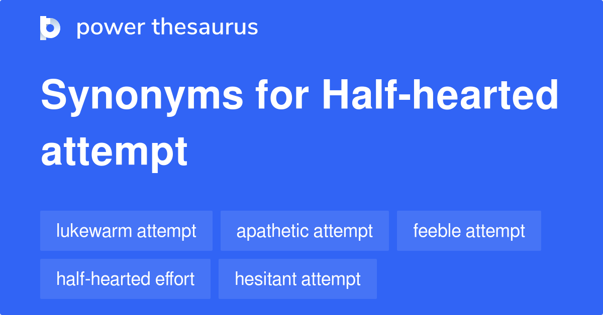Half Hearted Attempt: Định Nghĩa, Ví Dụ và Cách Sử Dụng Từ Này