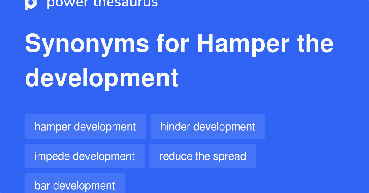 Hamper The Development synonyms - 148 Words and Phrases for Hamper The ...