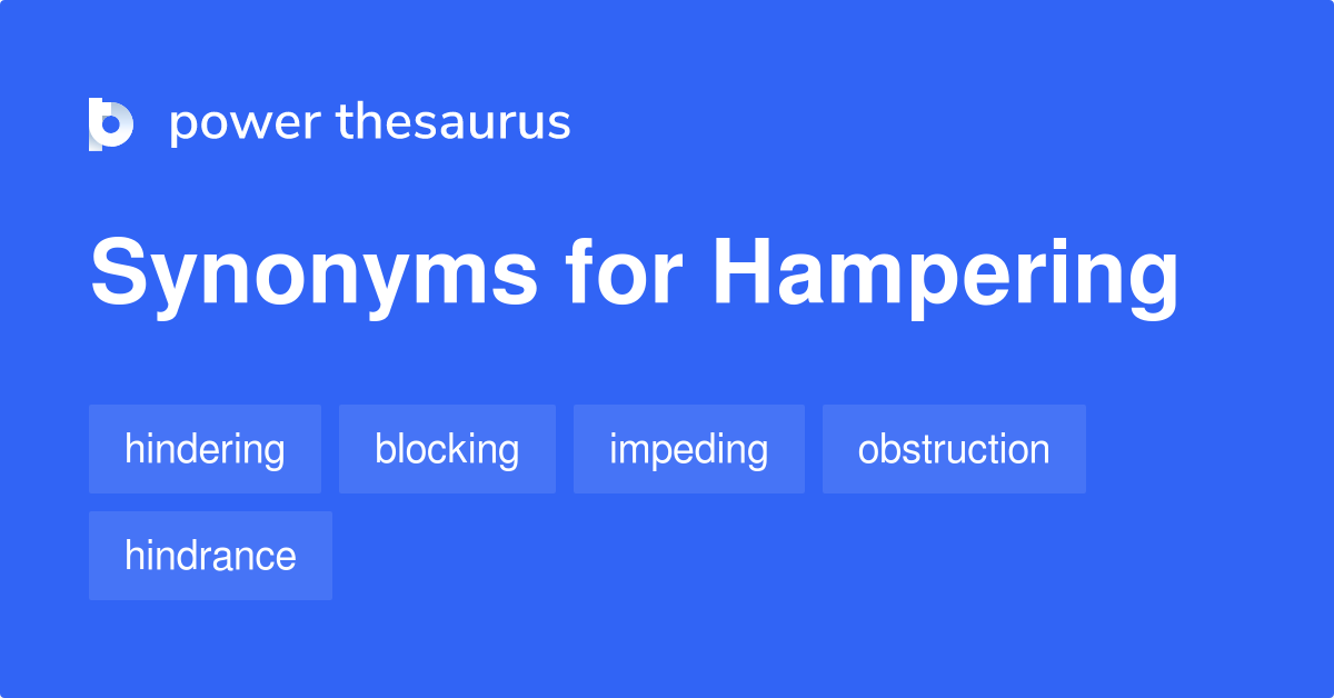 HAMPERING Synonyms: 711 Similar Words & Phrases