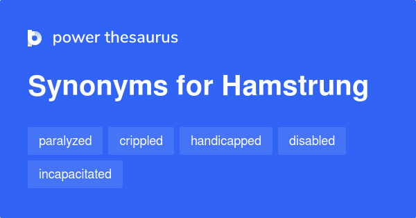HAMSTRUNG Synonyms: 266 Similar Words & Phrases