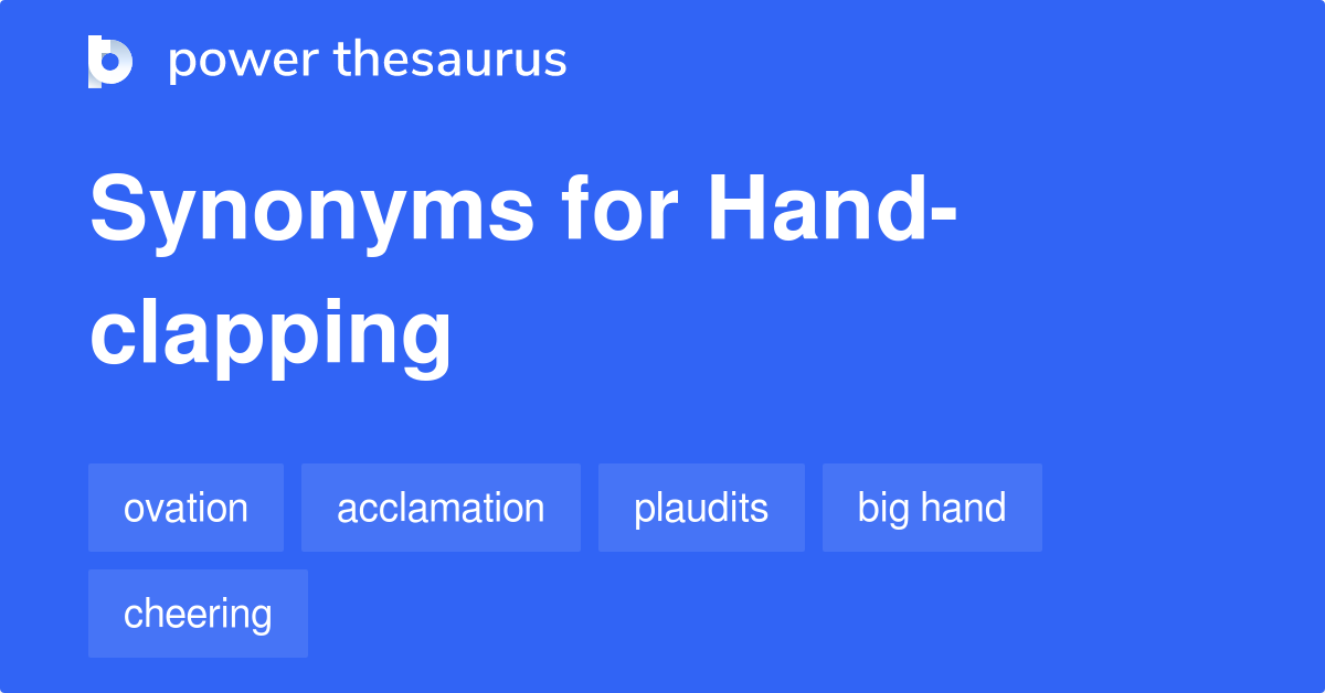 HAND-CLAPPING Synonyms: 57 Similar Words & Phrases
