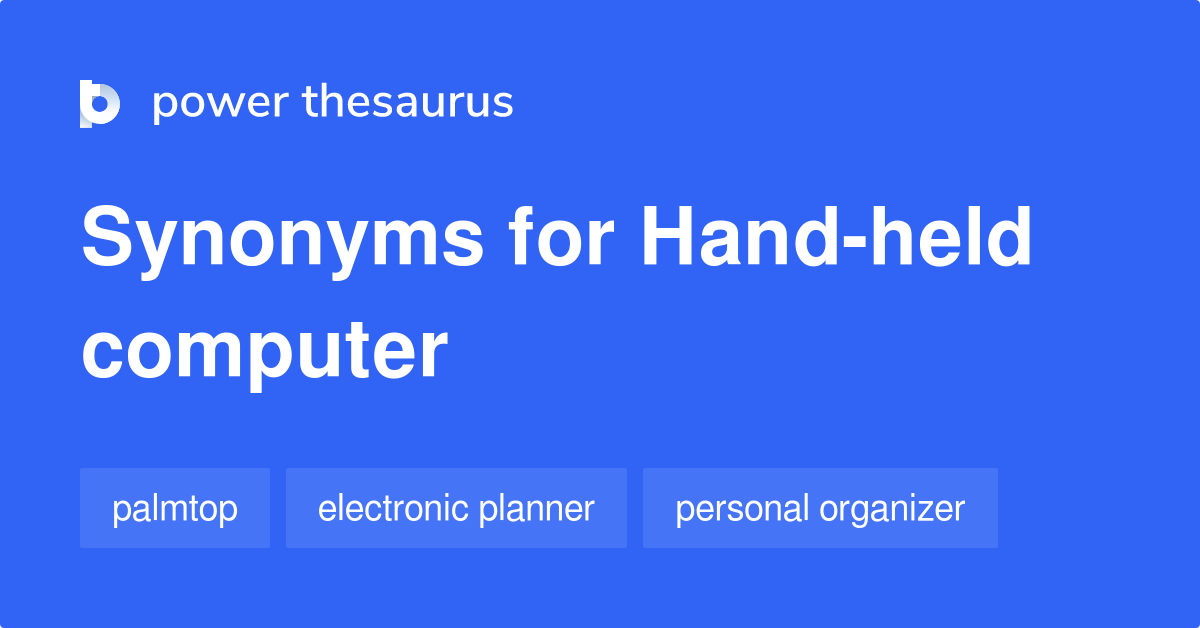 Hand-held Computer synonyms - 16 Words and Phrases for Hand-held Computer