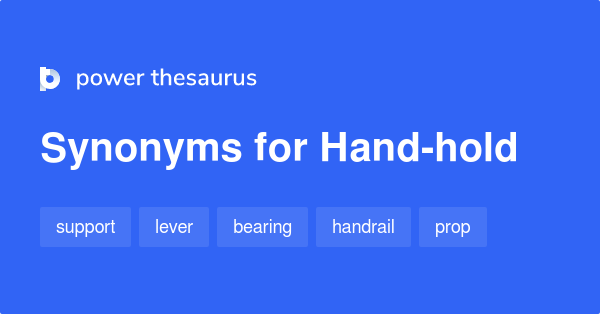 Hand-hold synonyms - 23 Words and Phrases for Hand-hold
