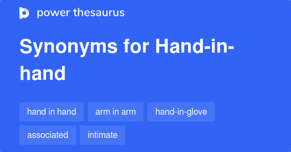 HAND-IN-HAND Synonyms: 104 Similar Words & Phrases