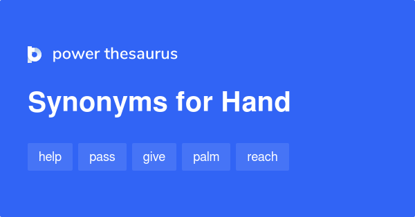 HAND Synonyms: 2 777 Similar Words & Phrases