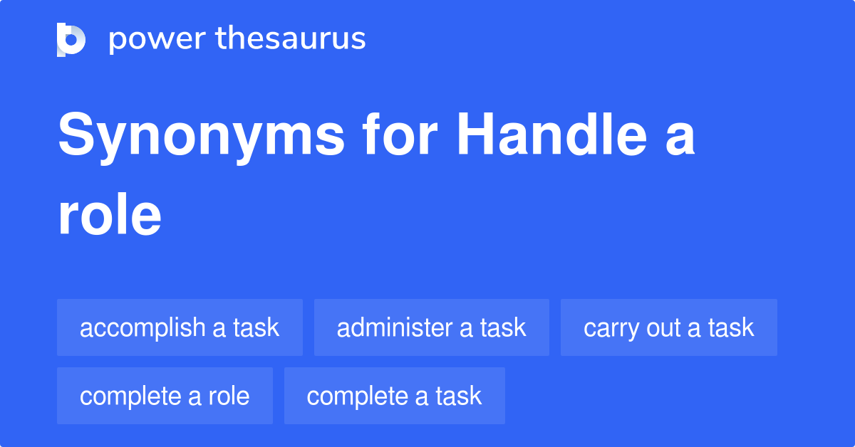 Handle A Role synonyms - 110 Words and Phrases for Handle A Role
