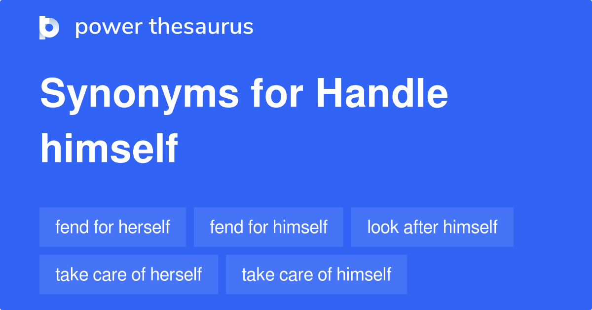 Handle Himself synonyms - 26 Words and Phrases for Handle Himself