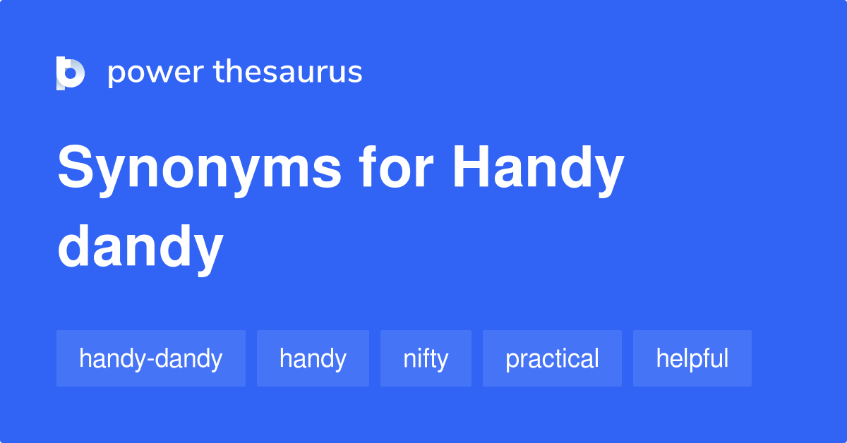 HANDY DANDY Synonyms: 115 Similar Words & Phrases