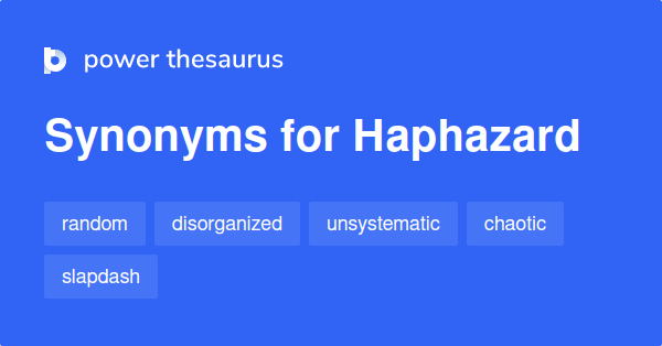 HAPHAZARD Synonyms: 1 580 Similar Words & Phrases