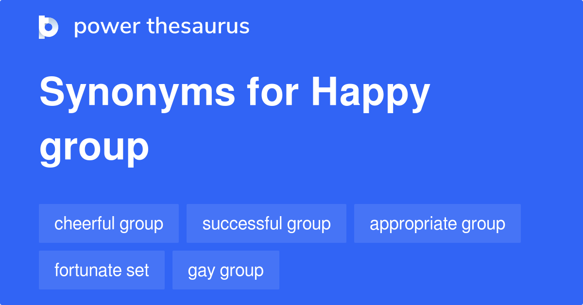 Happy Group synonyms - 19 Words and Phrases for Happy Group