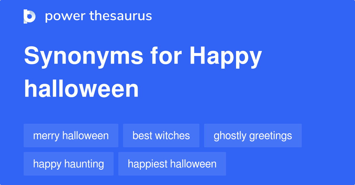 HAPPY HALLOWEEN Synonyms: 169 Similar Words & Phrases