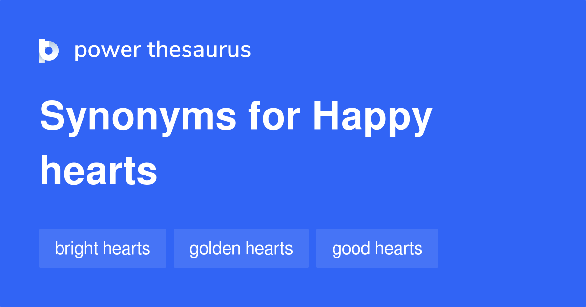 HAPPY HEARTS Synonyms: 32 Similar Phrases
