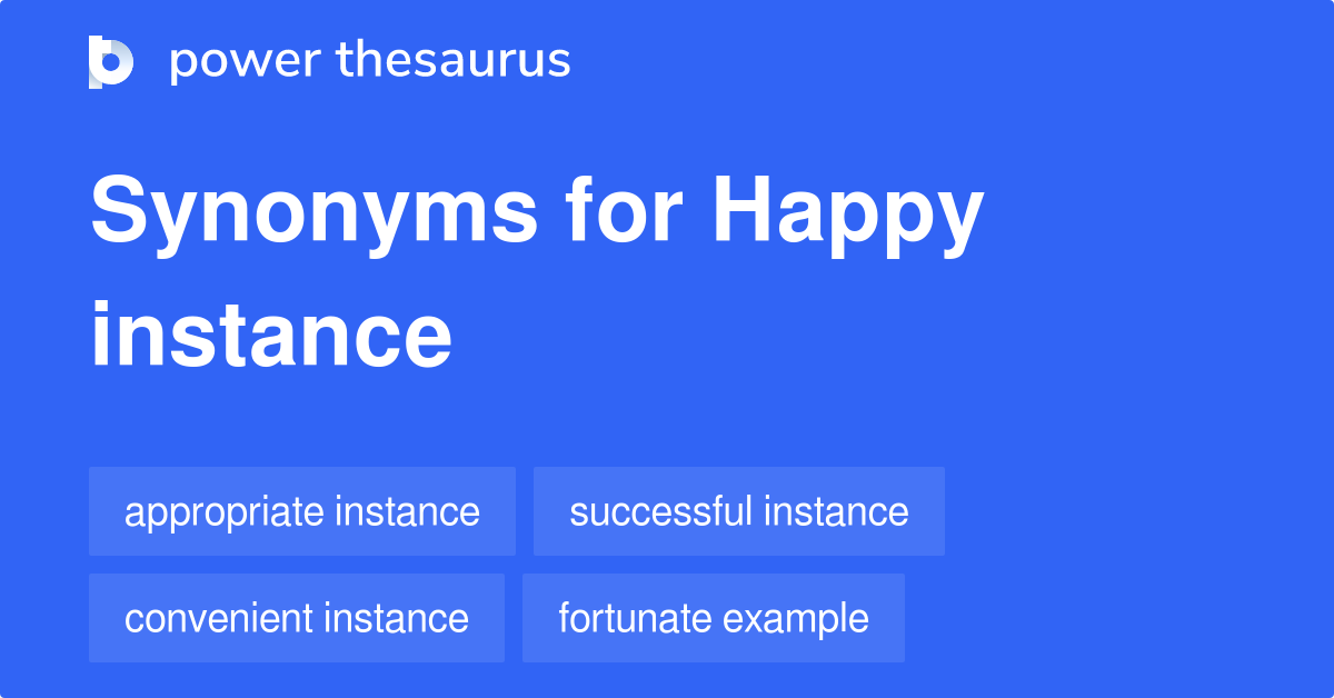 Happy Instance synonyms - 13 Words and Phrases for Happy Instance