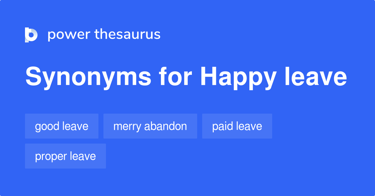 Happy Leave synonyms - 14 Words and Phrases for Happy Leave
