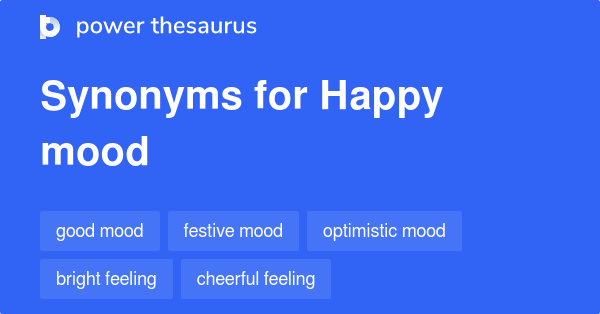 HAPPY MOOD Synonyms: 369 Similar Words & Phrases