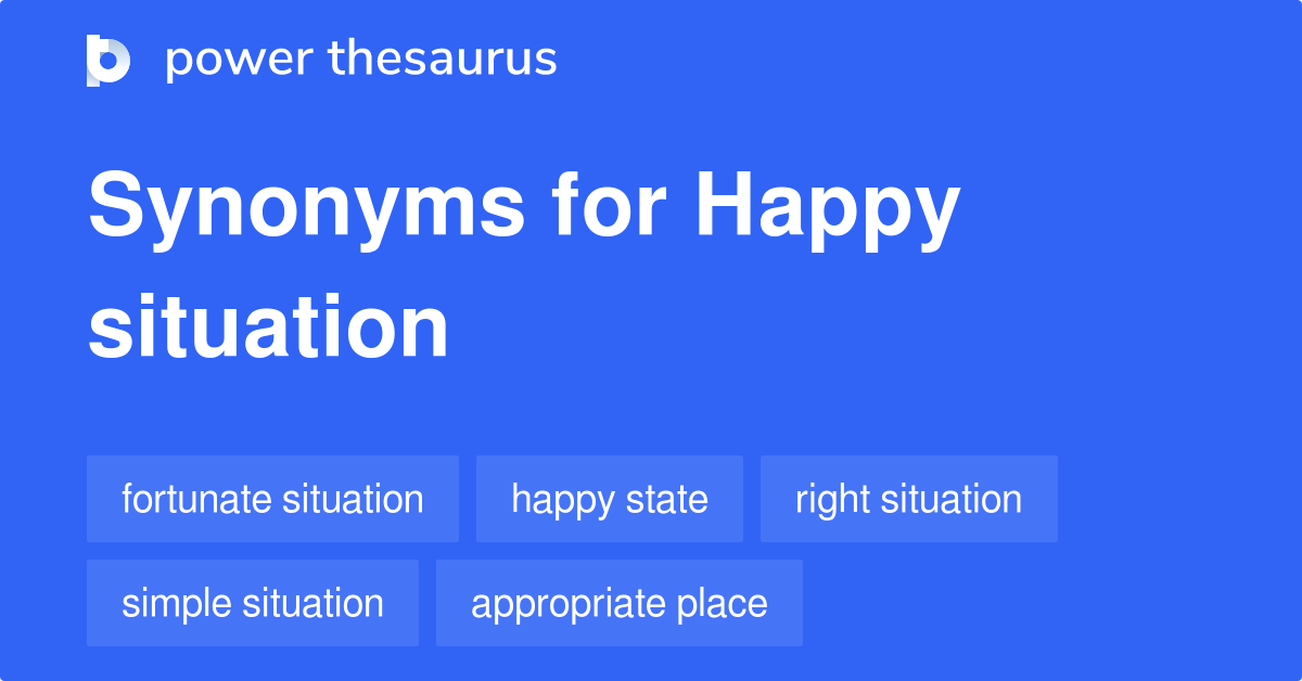 Happy Situation synonyms - 75 Words and Phrases for Happy Situation