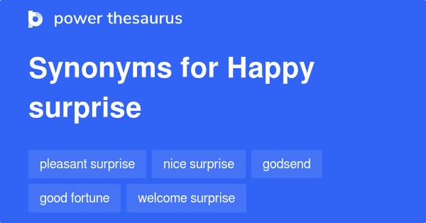 HAPPY SURPRISE Synonyms: 159 Similar Words & Phrases