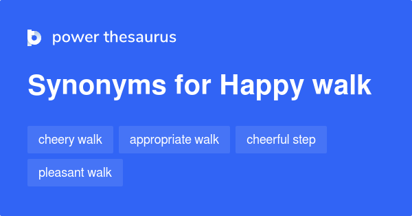 HAPPY WALK Synonyms: 10 Similar Phrases