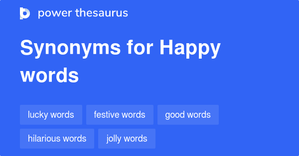 Happy Words synonyms - 37 Words and Phrases for Happy Words