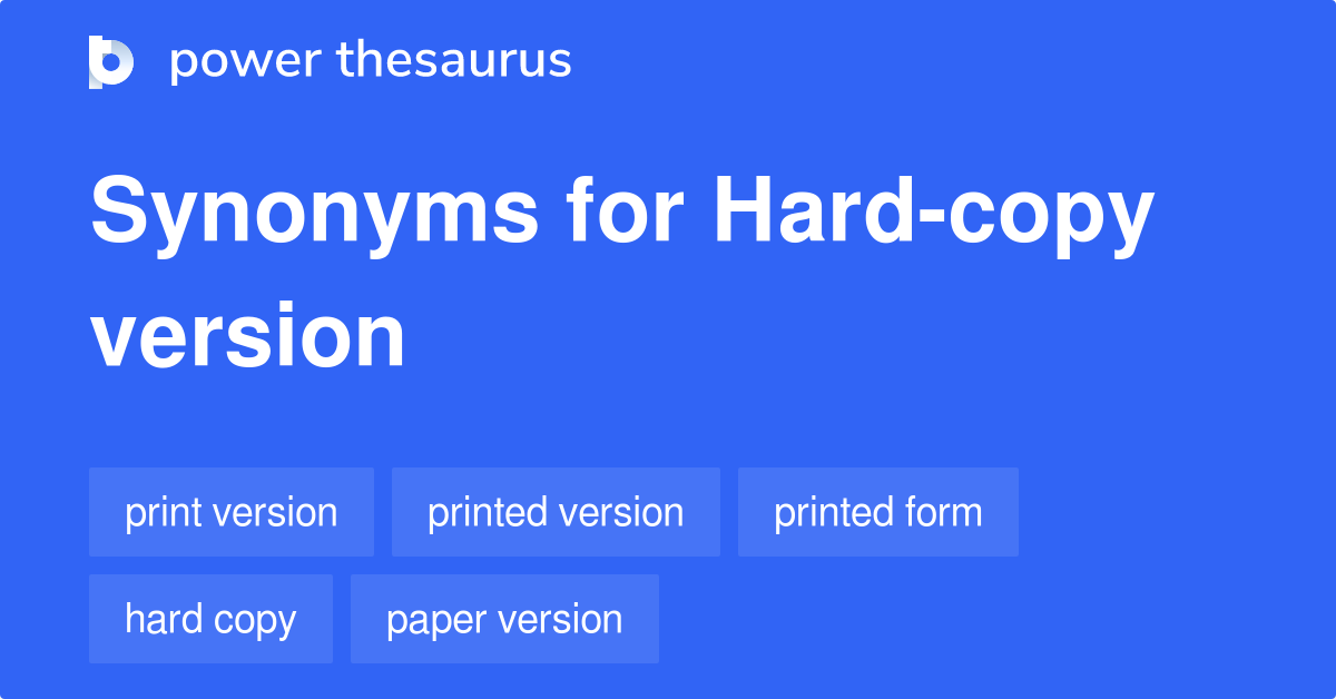 Hard-copy Version synonyms - 54 Words and Phrases for Hard-copy Version