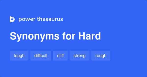 HARD Synonyms: 4 842 Similar Words & Phrases