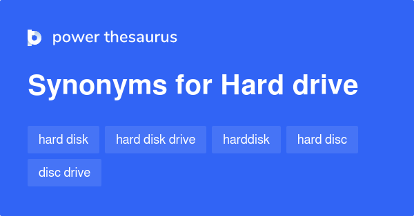 HARD DRIVE Synonyms: 394 Similar Words & Phrases